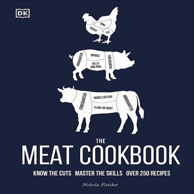 The Meat Cookbook: Know the Cuts Master the Skills over 250 Recipes ...
